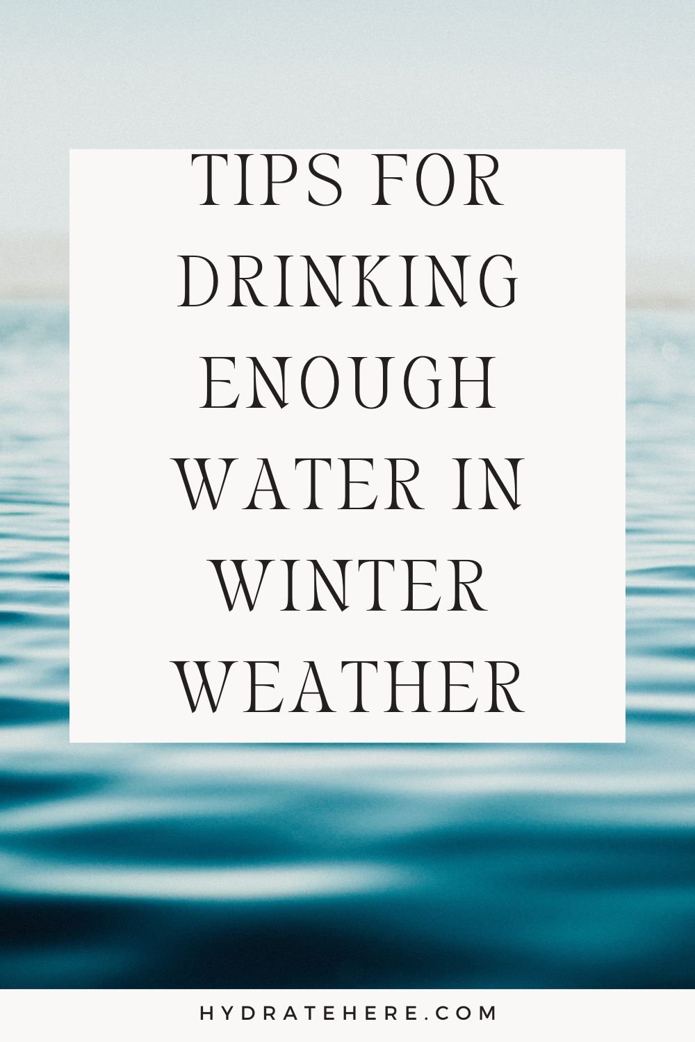 Tips For Drinking Enough Water In Winter Weather | Hydrate Here