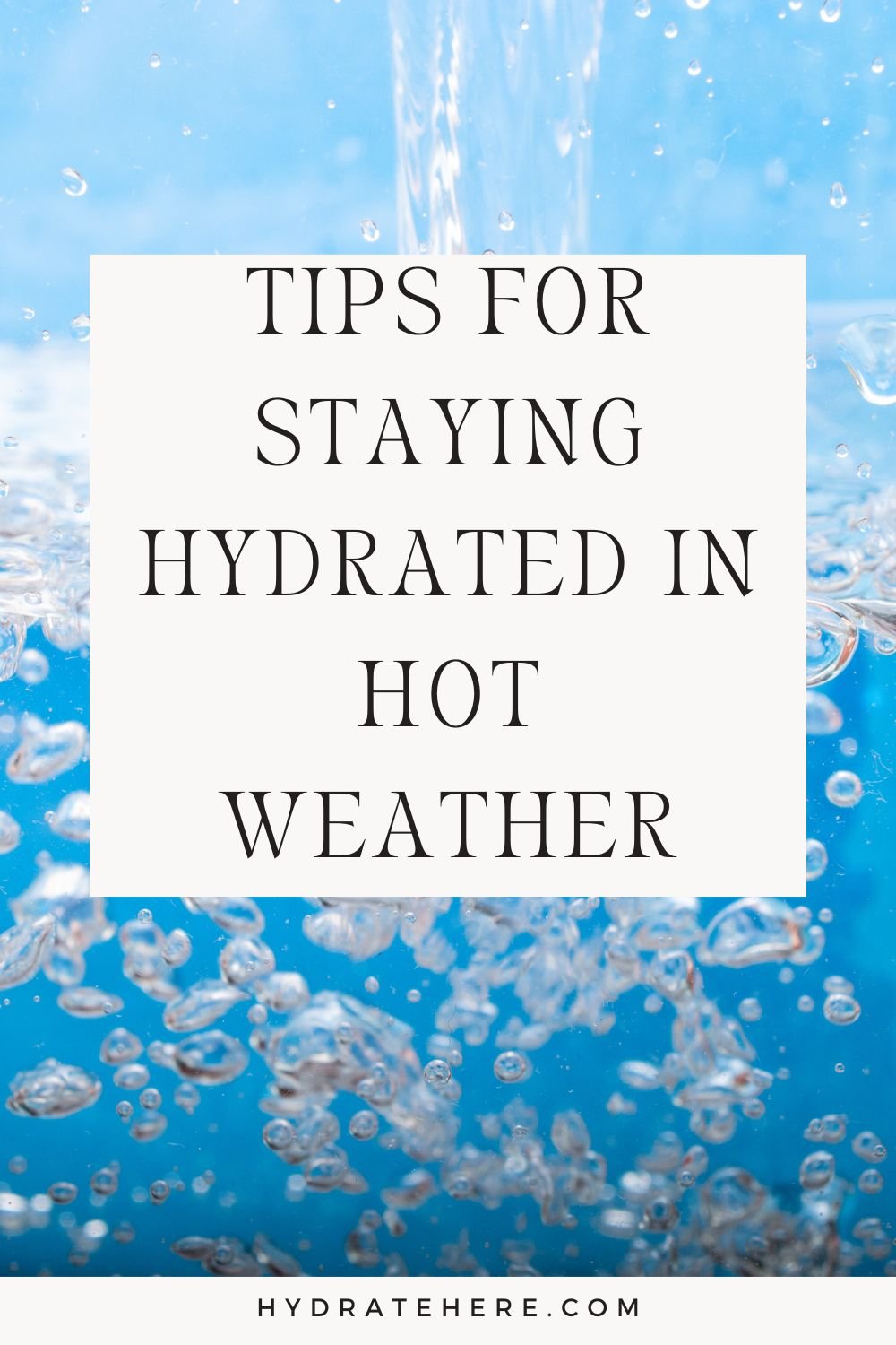 Tips For Staying Hydrated In Hot Weather | Hydrate Here